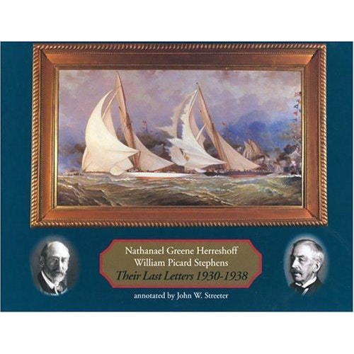 Their Last Letters 1930-1938: Nathanael G. Herreshoff and William P. S ...